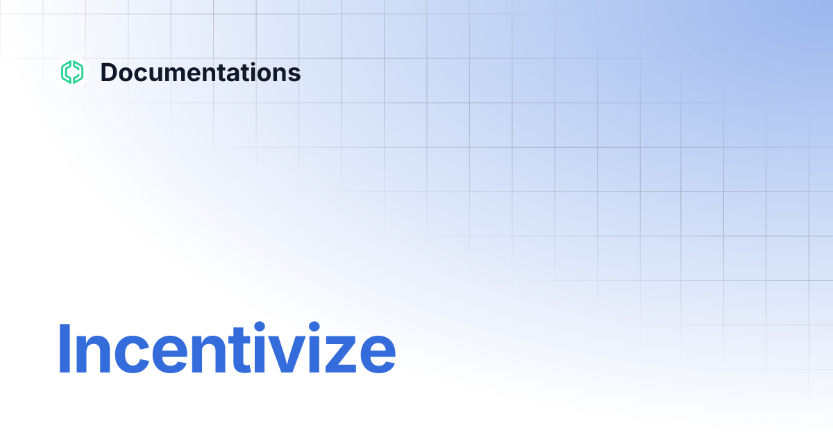 Incentivize | Documentations